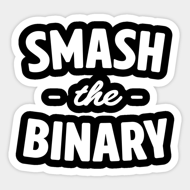 Smash the Binary - Non Binary - Sticker | TeePublic